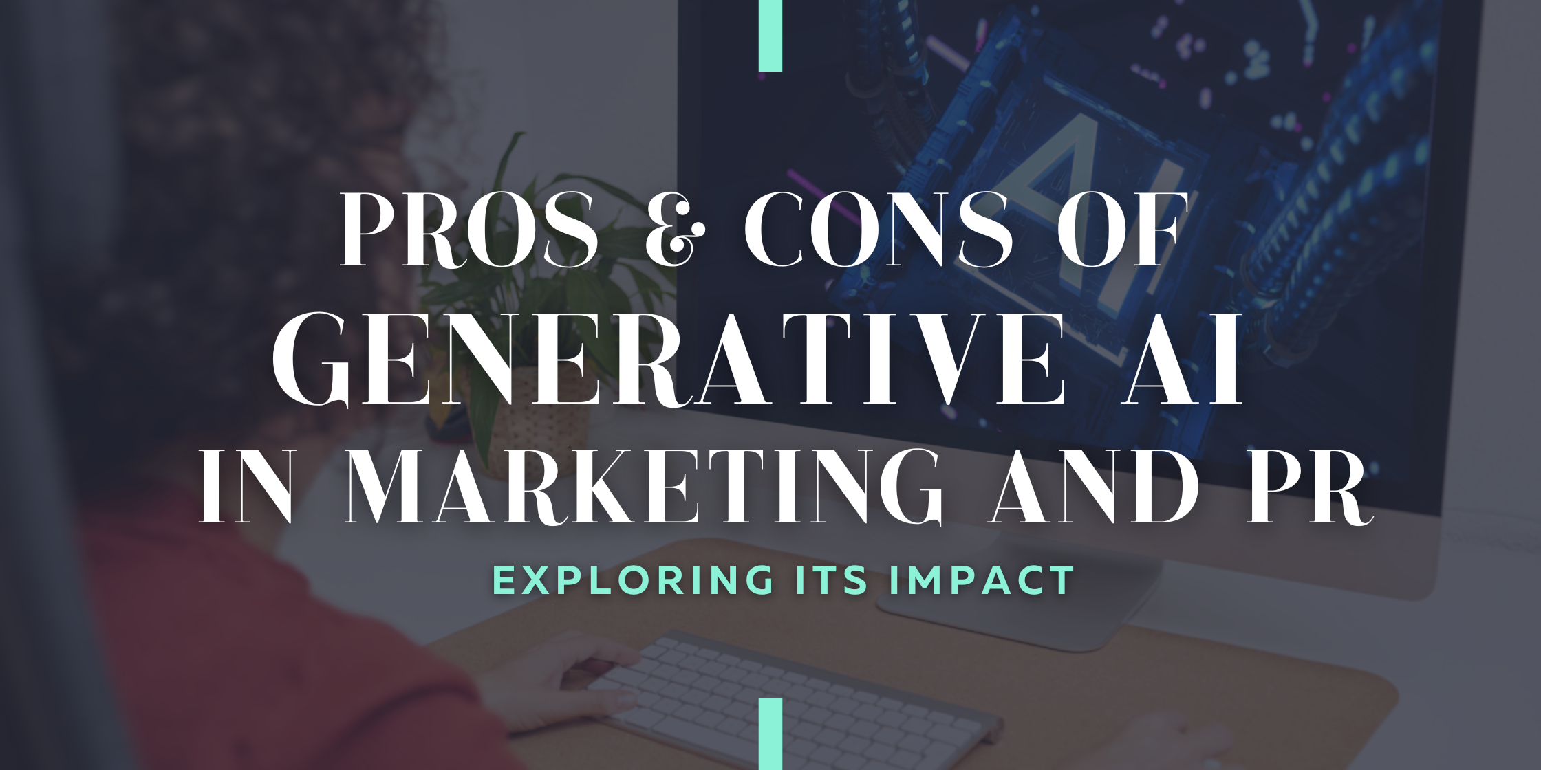 Pros And Cons Of Generative Ai In Marketing And Pr Exploring Its